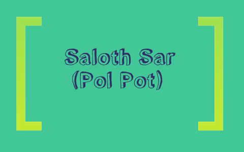 Saloth Sar (Pol Pot) by Sameera Hassan on Prezi