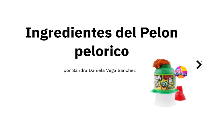 Ingredientes del Pelon pelorico by Sandra Vega on Prezi
