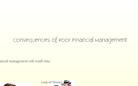 Consequences of Poor Financial Management by Christian Castor on Prezi