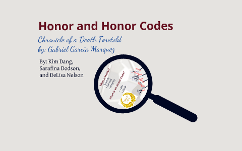 Honor and Honor Codes - Chronicle of a Death Foretold by Kim Dang on Prezi