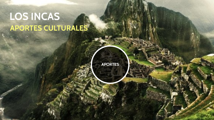 APORTES CULTURALES DE LOS INCAS by JOHN YEFFERSON QUISPE HERMOZA on Prezi