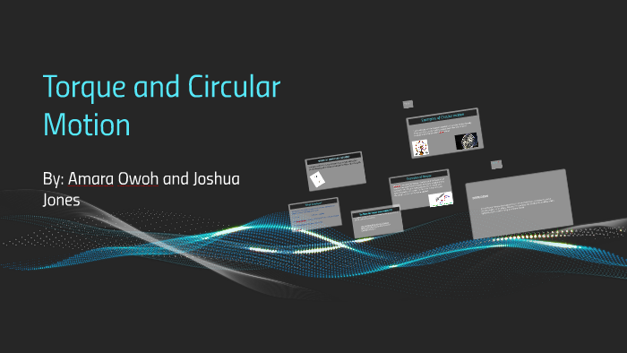 Torque and Circular Motion by amara owoh on Prezi