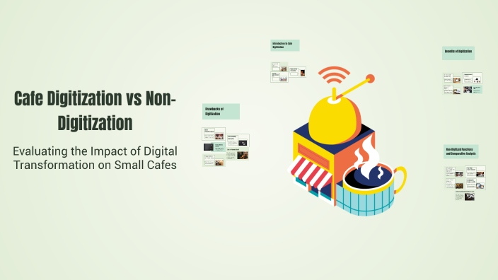Cafe Digitization vs Non-Digitization by Cindy Leland on Prezi