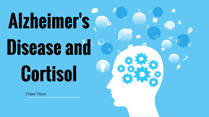 Alzheimer's and Cortisol by Chloe Tilton on Prezi
