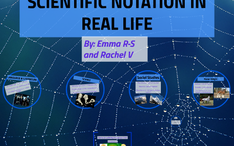 SCIENTIFIC NOTATION IN REAL LIFE by Emli on Prezi