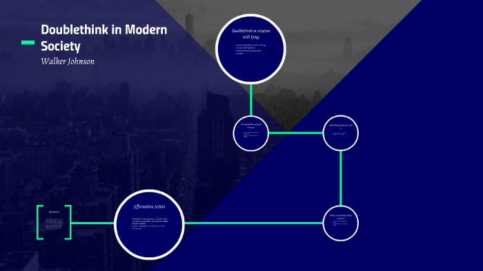 DoubleThink in Modern Society by Walker Johnson on Prezi