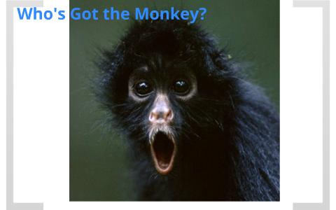 whos got the monkey by Johnny Cheruvelil on Prezi