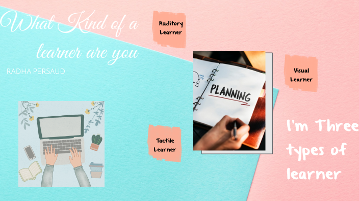 What Kind of a learner are you? by Radha Persaud on Prezi