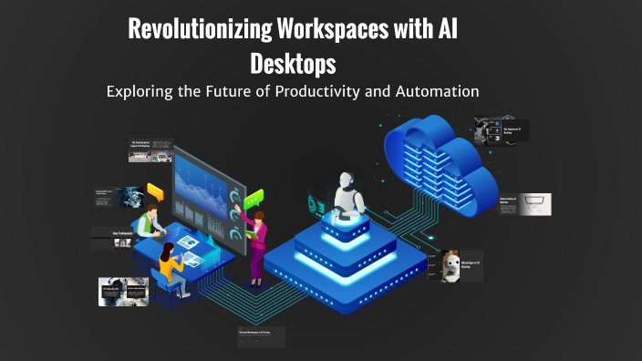 Revolutionizing Workspaces with AI Desktops by DANA RABAIE on Prezi