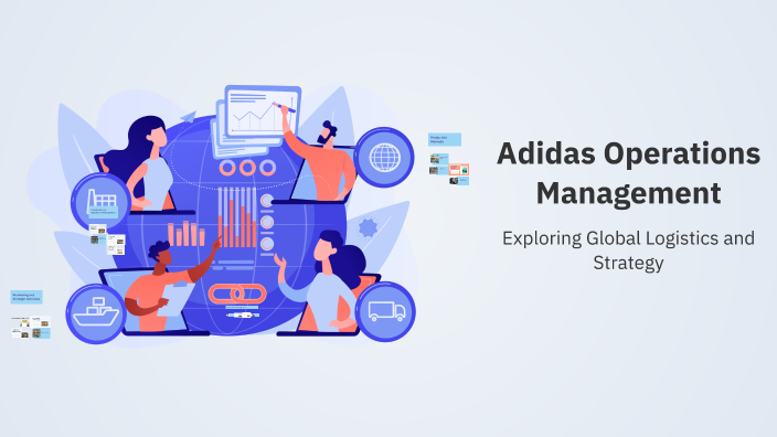 Adidas Operations Management by Smith Harrell (Student) on Prezi