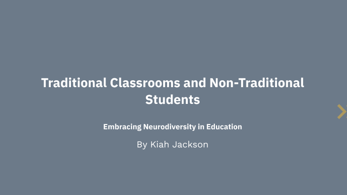 Traditional Classrooms and Non-Traditional Students by Kiah Jackson on ...
