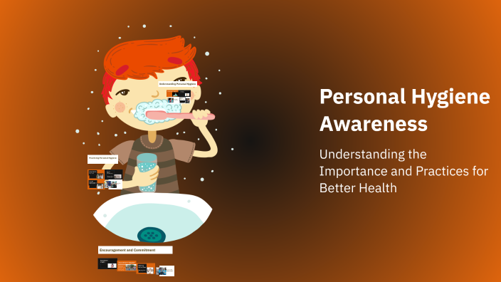 Personal Hygiene Awareness by Nant Mon on Prezi
