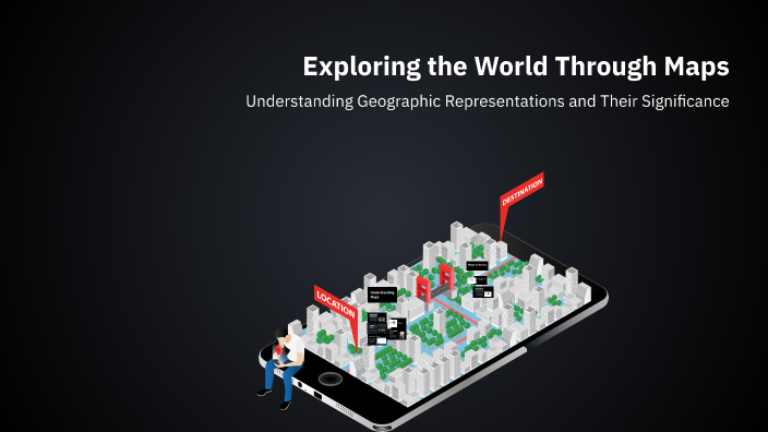 Exploring the World Through Maps by Alya a on Prezi