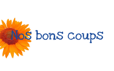 Nos bons coups by Laurie Rondeau on Prezi