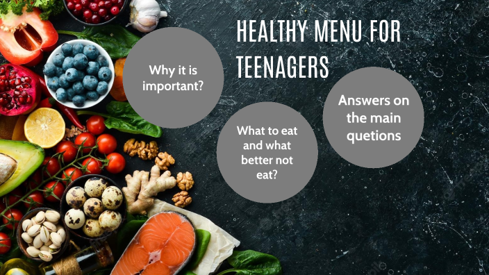 HEALTHY MENU FOR TEENAGERS by Vasilisa S on Prezi