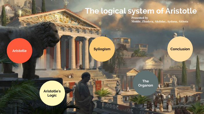 the logical system of aristotle by Moldir Askar on Prezi