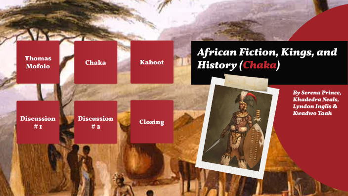 Chaka - By Thomas Mofolo by Lyndon Inglis on Prezi