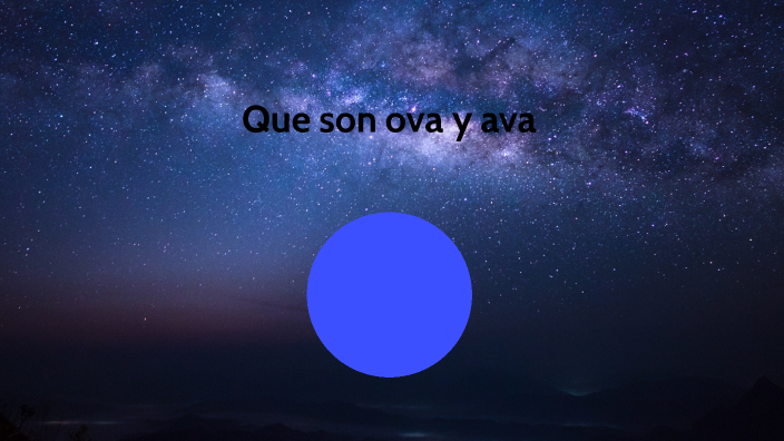 Que son ova y ava by Julian Camilo Montañez Calderon on Prezi