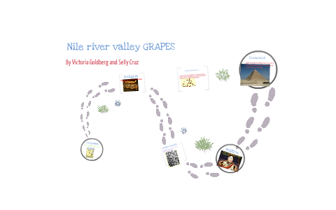 Nile River valley GRAPES by Victoria Goldberg on Prezi
