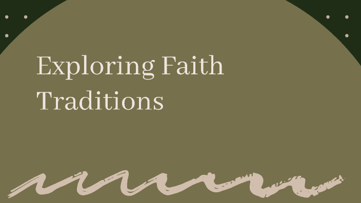 Exploring Faith Traditions by parkah mcwha on Prezi