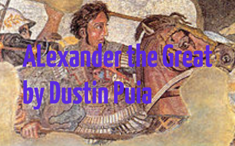 Alexander the great by Dustin Puia on Prezi