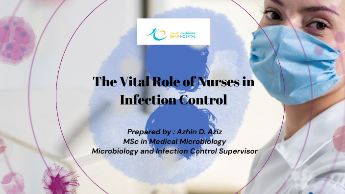 The Vital Role of Nurses in Infection Control by Azhin Dlshad on Prezi