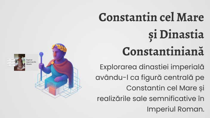 Constantin cel Mare și Dinastia Constantiniană by Andrei on Prezi
