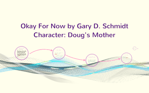 Okay For Now by Gary D. Schmidt by Kali Kurtz on Prezi