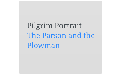 Pilgrim Portrait – The Parson and the Ploughman by Nancy Yang on Prezi