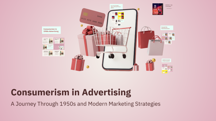 Consumerism in Advertising by Aparajita Mehta on Prezi