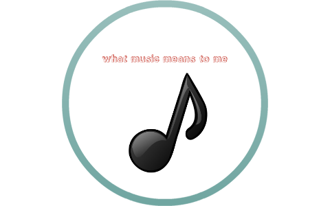what music means to me by Deen H on Prezi