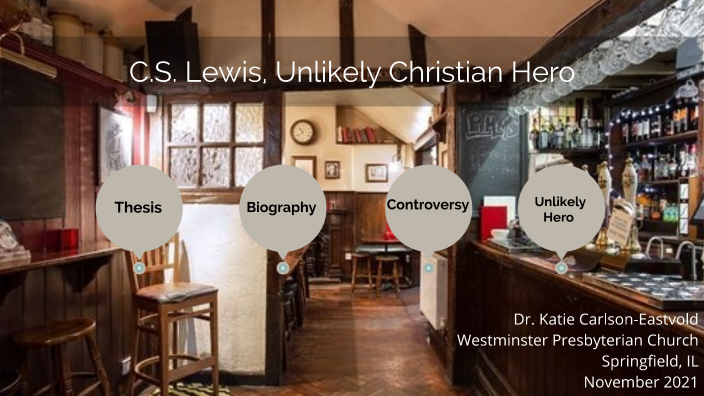 C.S. Lewis, Unlikely Christian Hero by Katie Carlson on Prezi