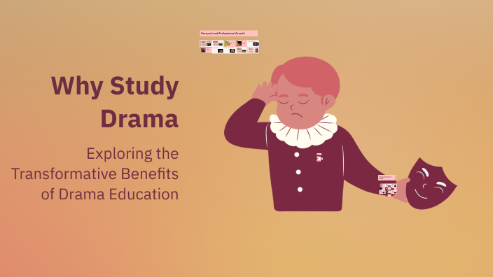 Why Study Drama by miranda mcgie on Prezi