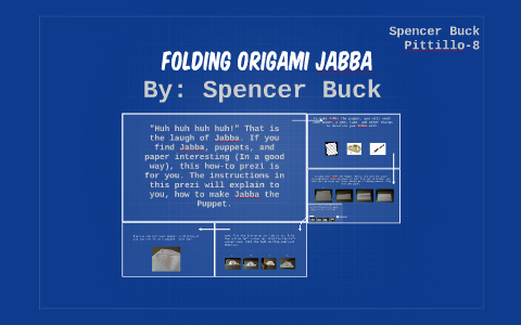 Folding Origami Jabba by Spencer Buck on Prezi