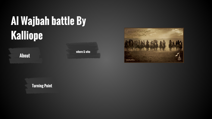 Al Wajbah battle by Kalliope Kay Larsen Deguzman on Prezi