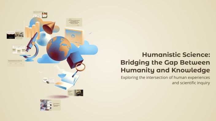 Humanistic Science: Bridging the Gap Between Humanity and Knowledge by ...