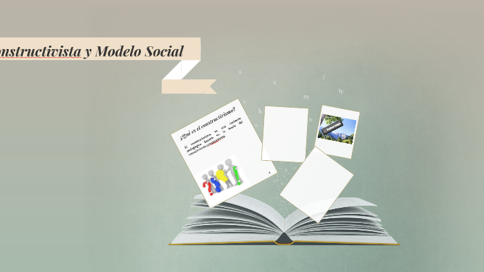 Modelo Constructivista y Modelo social by Yoana Caro on Prezi