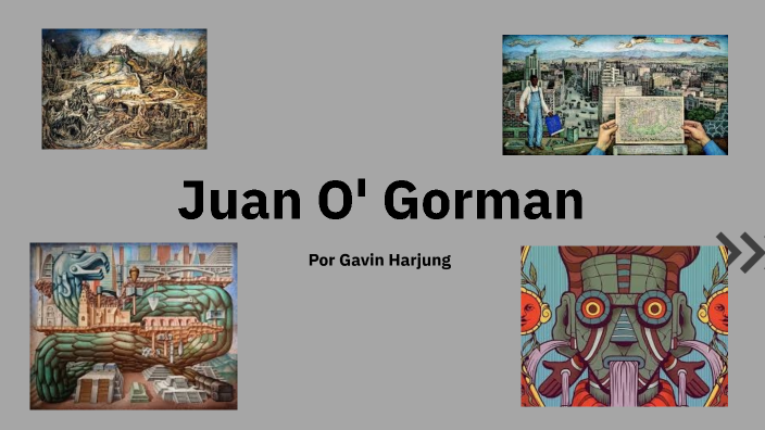 Gavin Harjung - Juan O'Gorman by Gavin Harjung on Prezi