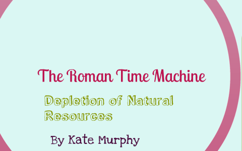 The Roman Time Machine by Cathryn Murphy on Prezi