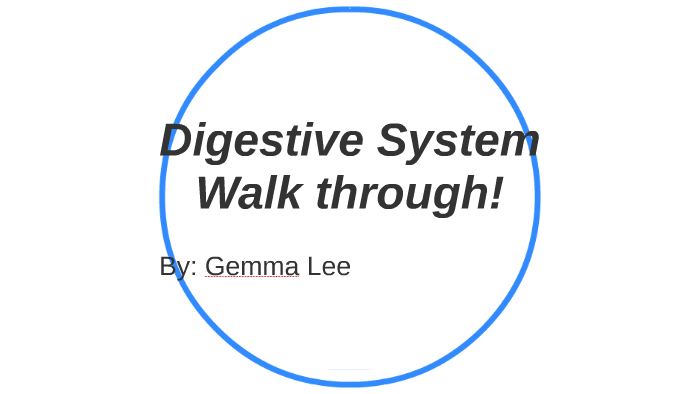 Digestive System Walkthrough! by Gemma Lee on Prezi
