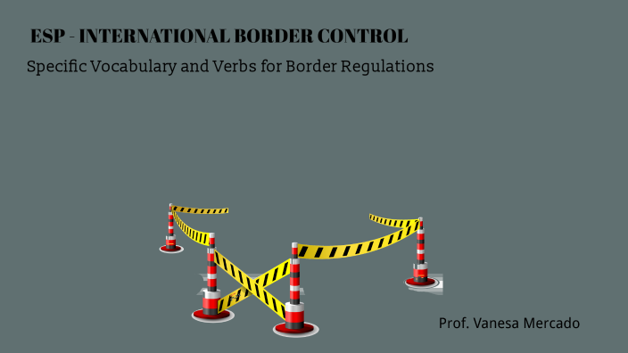 Specific Vocabulary and Verbs for Border Regulations by Vanesa Mercado ...