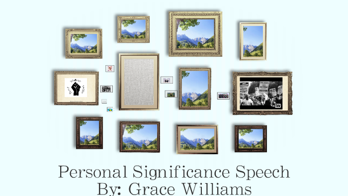 Personal Significance Speech by grace williams on Prezi