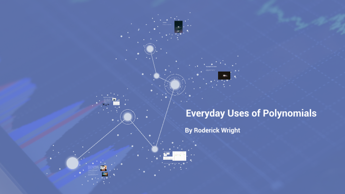 Everyday Uses of Polynomials by Roderick Wright on Prezi