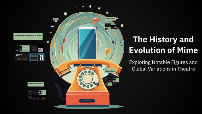 The History and Evolution of Mime by GURANHS SINGH on Prezi