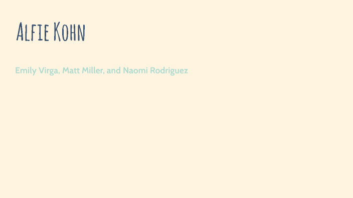 Alfie Kohn By: Emily, Matt, and Naomi by Emily Virga on Prezi