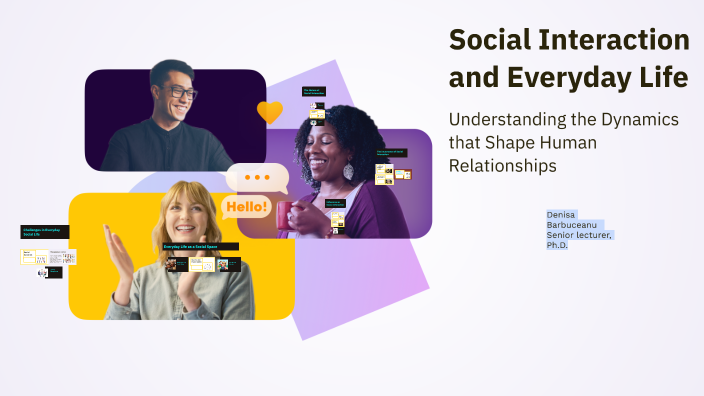 Social Interaction and Everyday Life by Denisa Bărbuceanu on Prezi