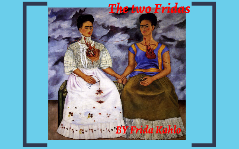 The two fridas BY Frida kahlo by angelica bailon on Prezi