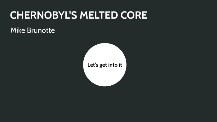 Chernobyl Melted Core by Michael on Prezi