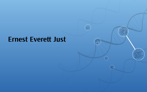 Ernest Everett Just by James Myers on Prezi