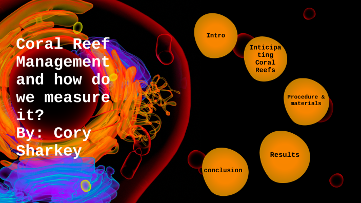 Coral Reef Management and how do we measure it? by Cory Sharkey on Prezi